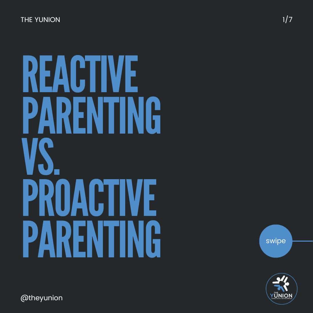 Proactive vs. Reactive Parenting?🤔⁣ – The Yunion, Inc